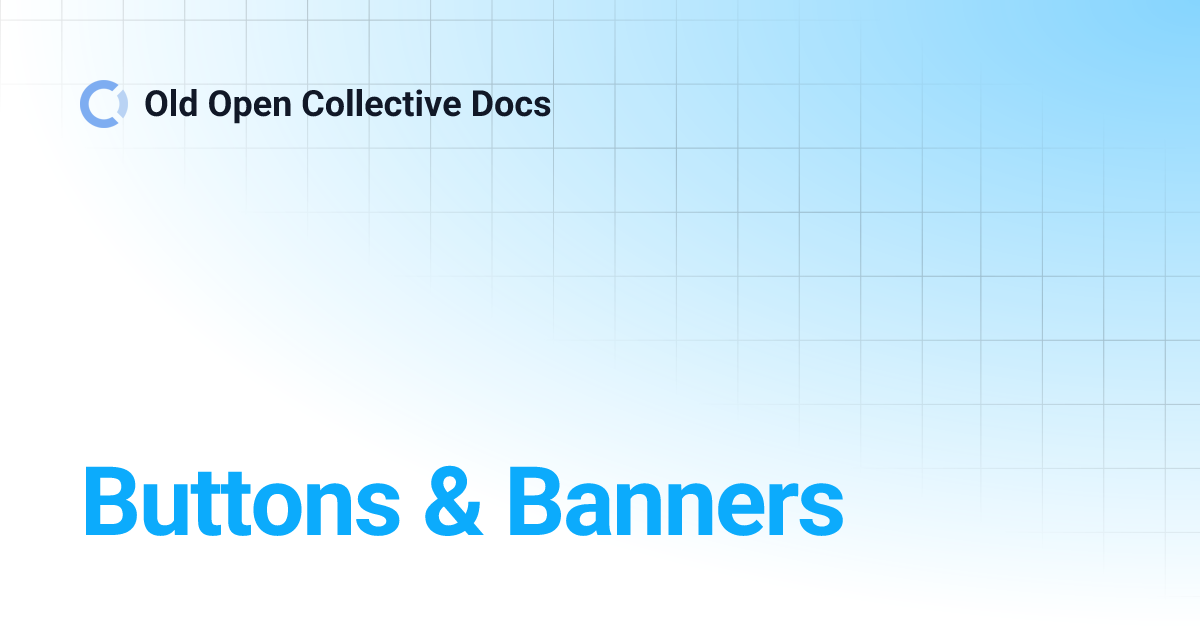Buttons & Banners | Open Collective Docs
