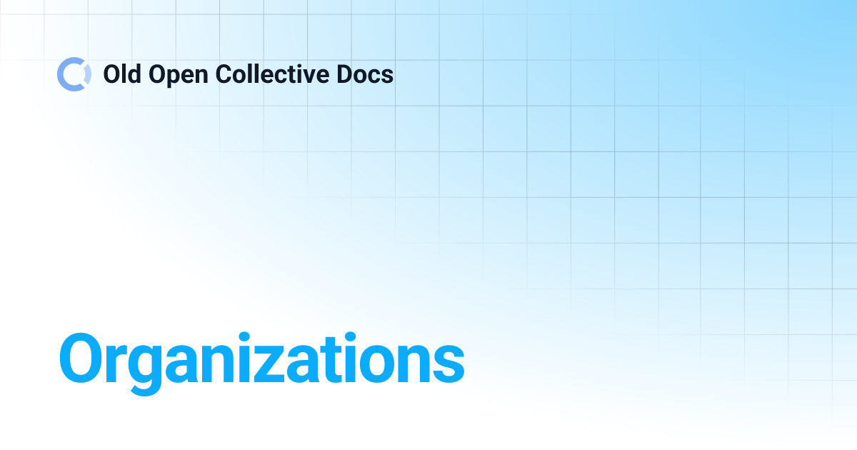 Organizations | Old Open Collective Docs