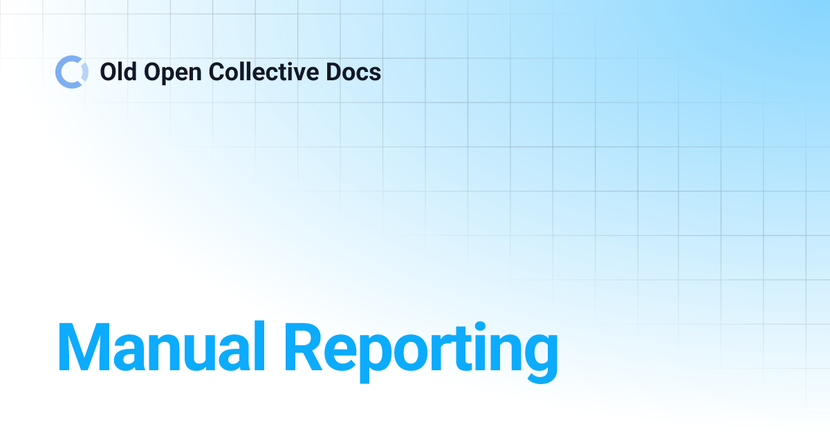 Manual Reporting | Open Collective Docs