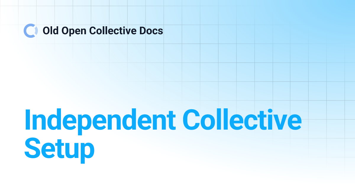 Independent Collective Setup | Open Collective Docs