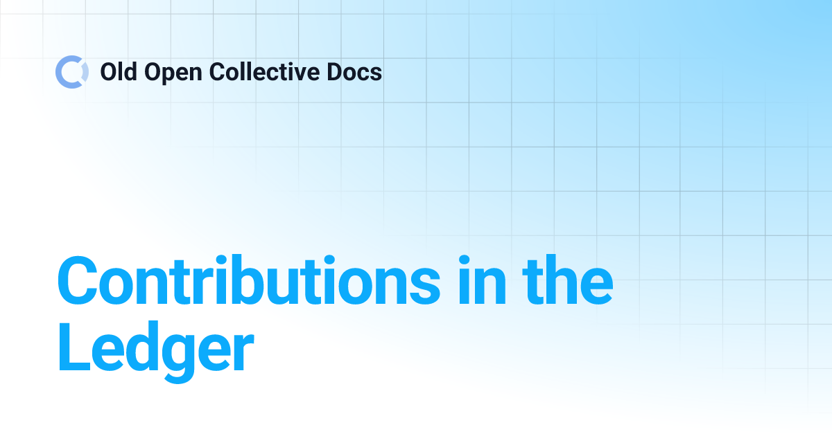 Contributions in the Ledger | Old Open Collective Docs