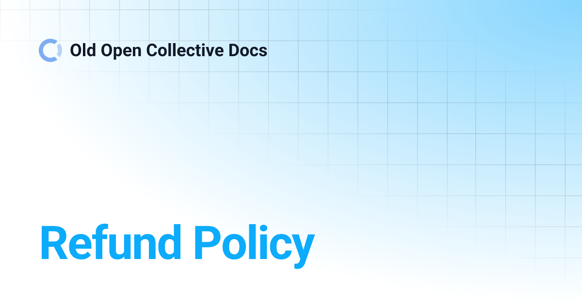 Refund Policy | Open Collective Docs