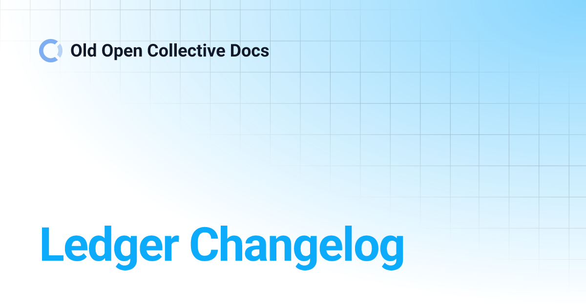Ledger Changelog | Open Collective Docs